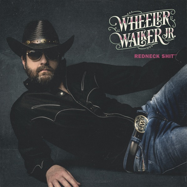 WHEELER WALKER JR. - Lyrics, Playlists & Videos | Shazam