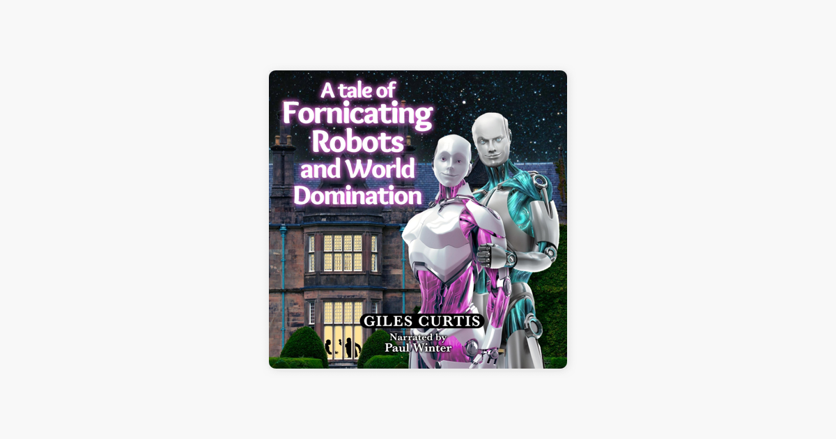 ‎A Tale of Fornicating Robots and World Domination: Science Fiction ...