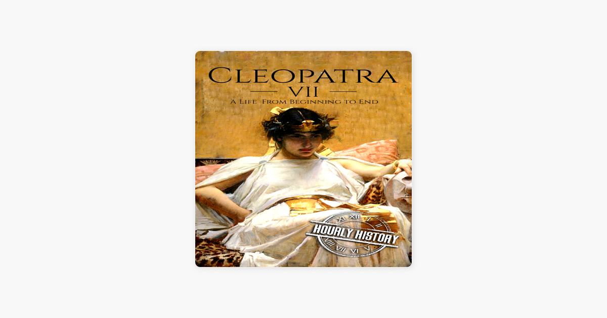 Cleopatra: A Life from Beginning to End (Unabridged)“ von Hourly ...