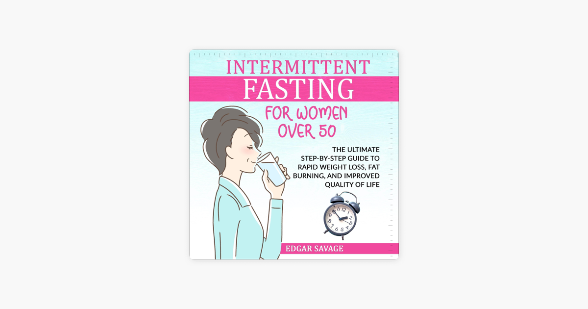 ‎Intermittent Fasting for Women over 50: The Ultimate Step-by-Step ...