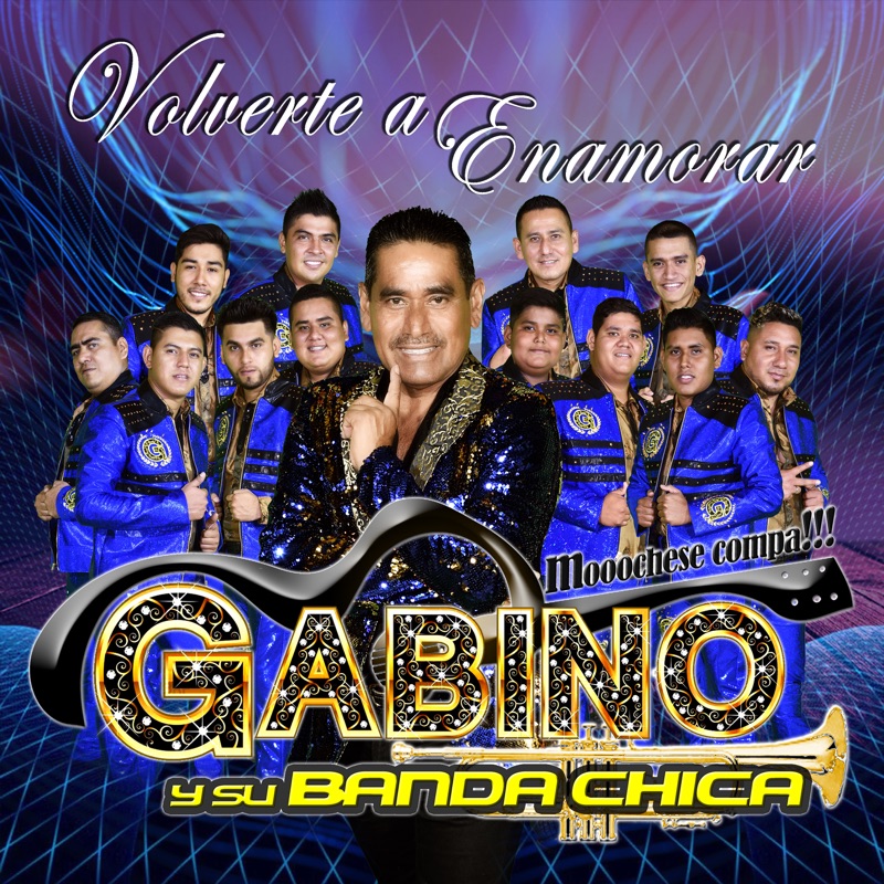 Volverte a Enamorar - Gabino y su Banda Chica: Song Lyrics, Music ...