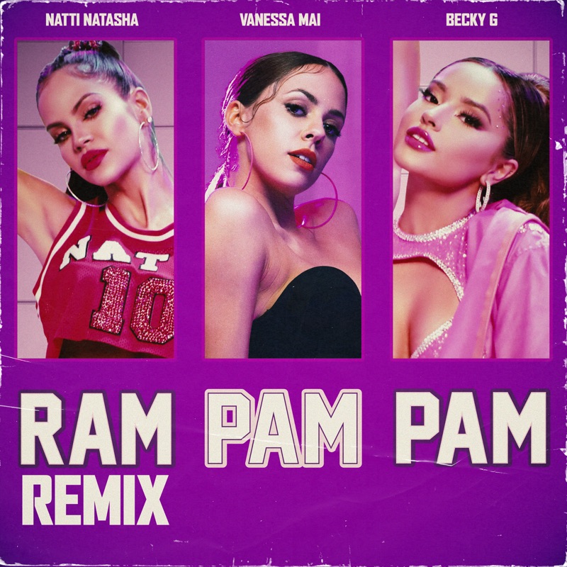 Ram Pam Pam (Remix) - NATTI NATASHA, Becky G & Vanessa Mai: Song Lyrics ...