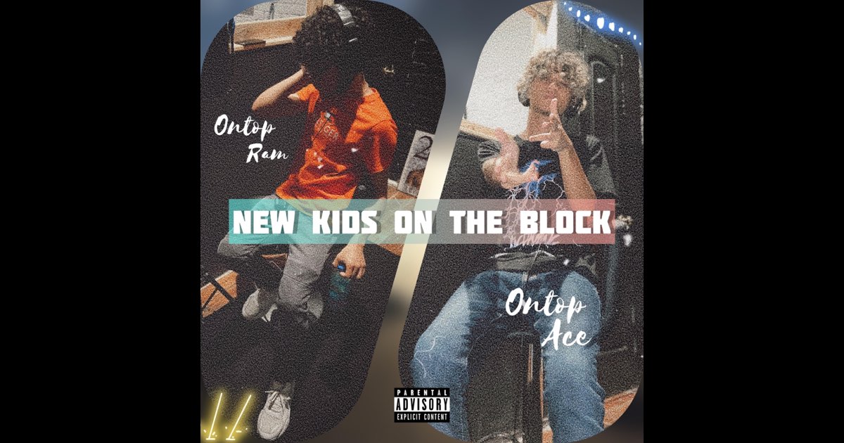 ‎New Kids On the Block (feat. Ontop Ace) - Single - Album by Ontop Ram ...