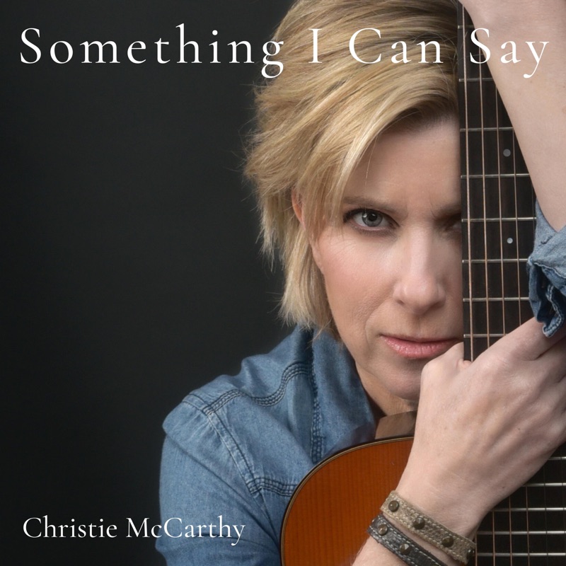 Something I Can Say - Christie McCarthy: Song Lyrics, Music Videos ...