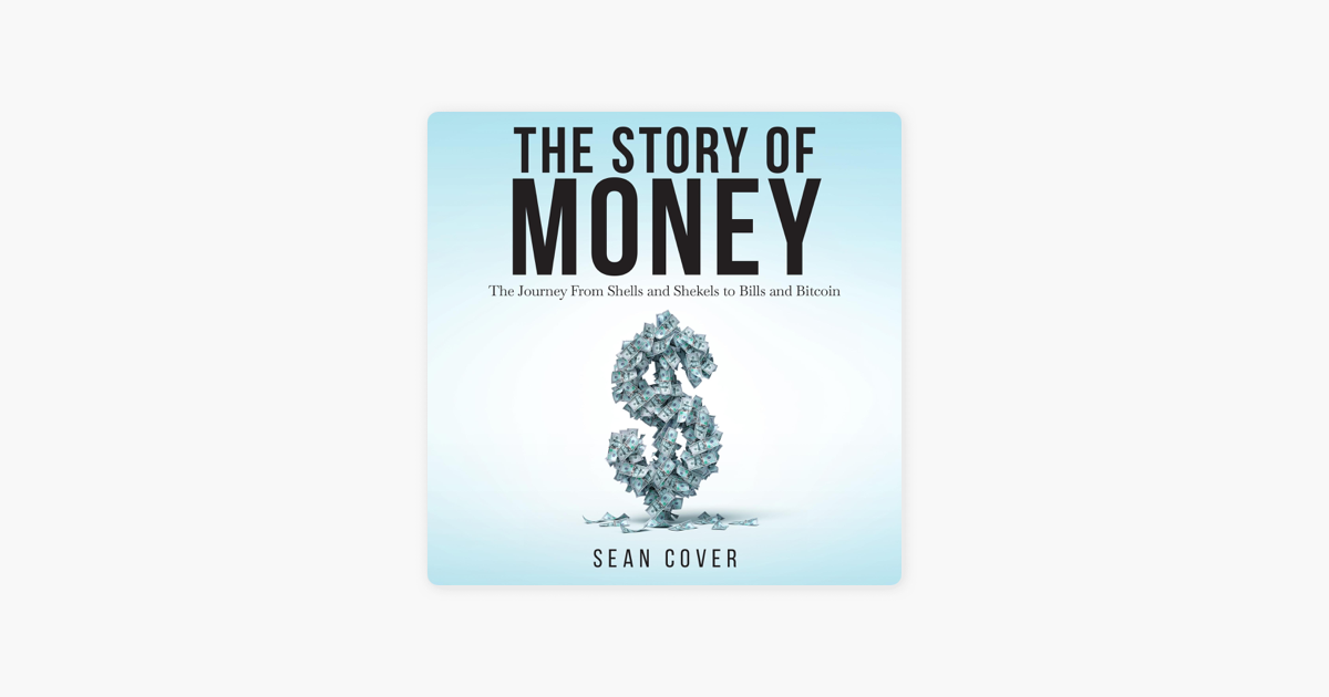 ‎The Story of Money: The Journey from Shells and Shekels to Bills and ...