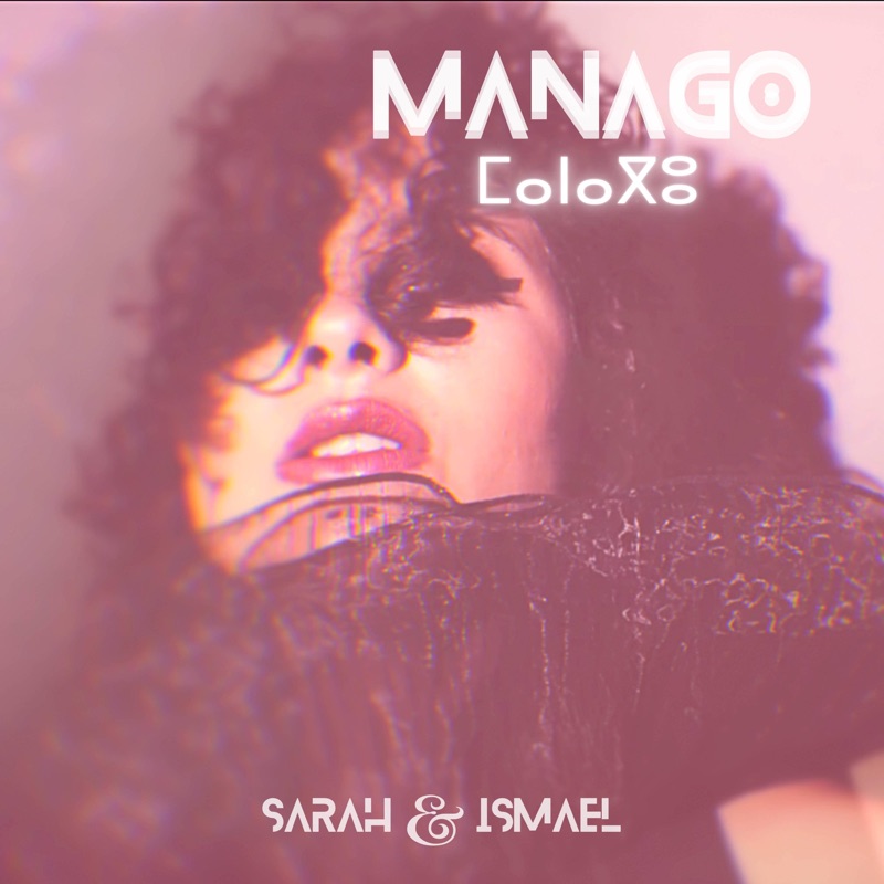 Manago - Sarah & Ismael: Song Lyrics, Music Videos & Concerts