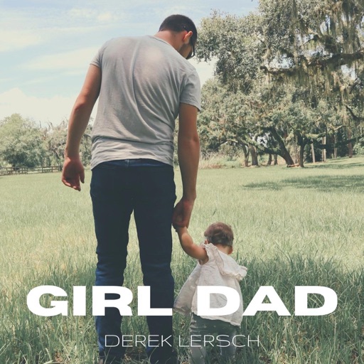 Girl Dad by Derek Lersch