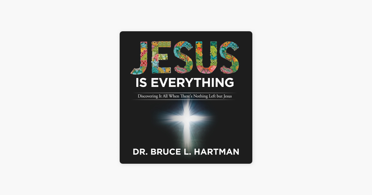 ‎Jesus Is Everything: Discovering It All When There's Nothing Left but ...