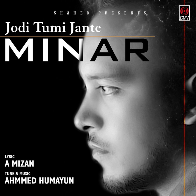 Jodi Tumi Jante - Minar: Song Lyrics, Music Videos & Concerts