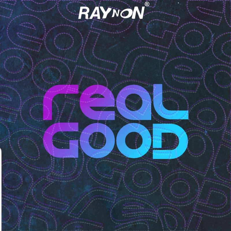 Real Good - Raynon: Song Lyrics, Music Videos & Concerts