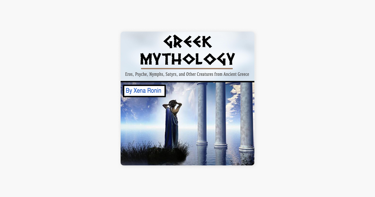 Greek Mythology: Eros, Psyche, Nymphs, Satyrs, and Other Creatures ... Greek Mythology: Eros, Psyche, Nymphs, Satyrs, and Other Creatures ...