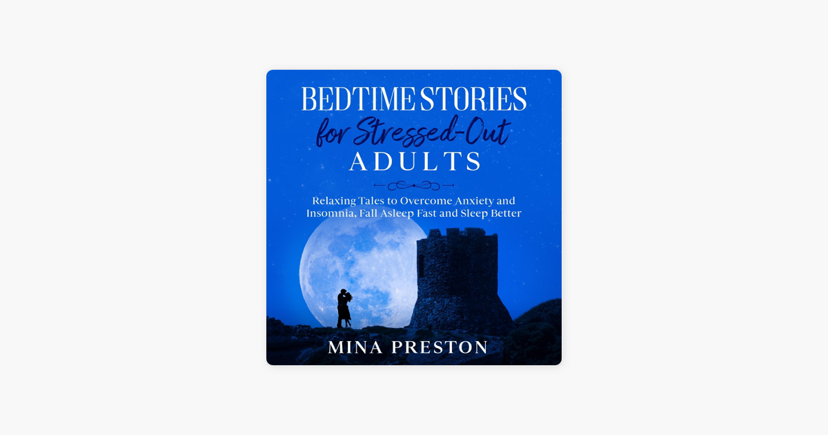 Bedtime Stories for Stressed Out Adults: Relaxing Tales to Overcome ...