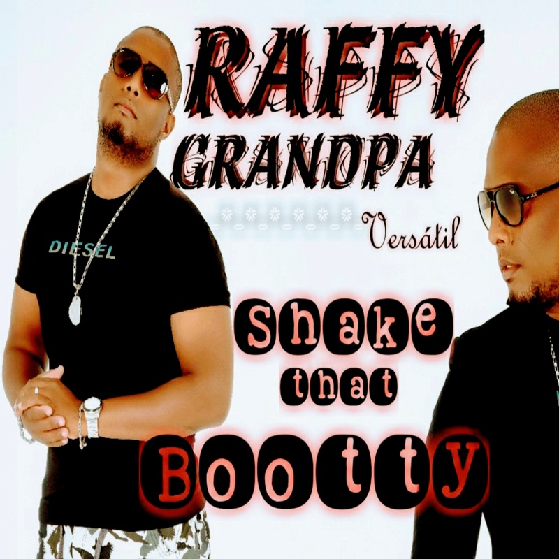 Shake That Bootty - Raffy Grandpa versátil: Song Lyrics, Music Videos ...