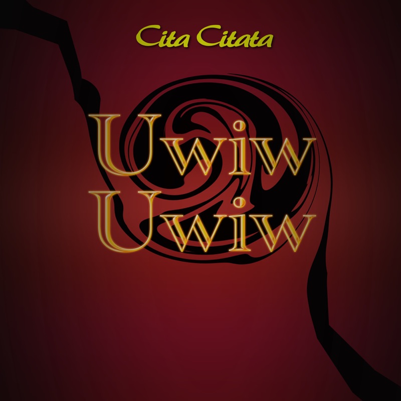 Uwiw Uwiw - Cita Citata: Song Lyrics, Music Videos & Concerts