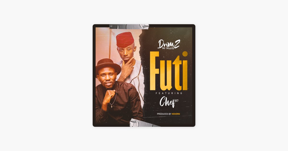 ‎Futi (feat. Chef 187) - Single - Album by Drimz Mr Muziq - Apple Music