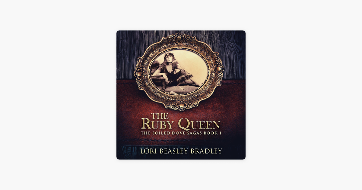 ‎The Ruby Queen: The Soiled Dove Sagas, Book 1 (Unabridged) de Lori ...