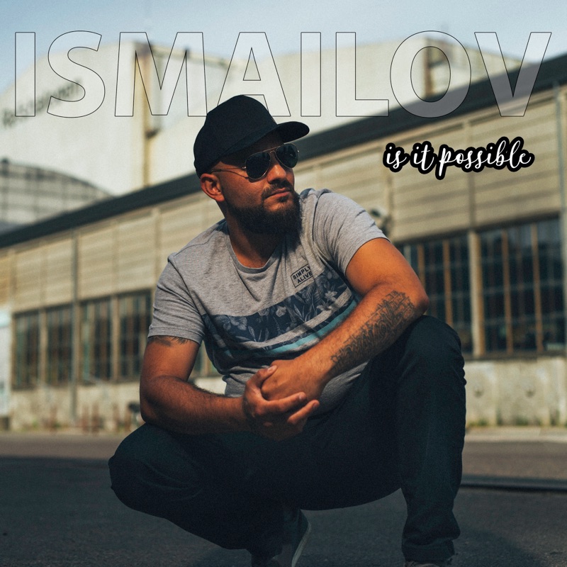 Is It Possible - Ismailov: Song Lyrics, Music Videos & Concerts