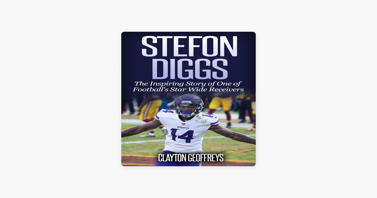 Stefon Diggs: The Inspiring Story of One of Football's Star Wide ...