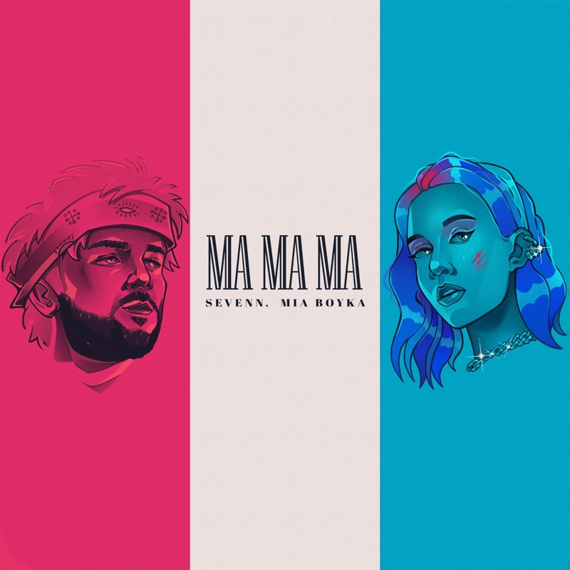Ma Ma Ma - Sevenn & MIA BOYKA: Song Lyrics, Music Videos & Concerts