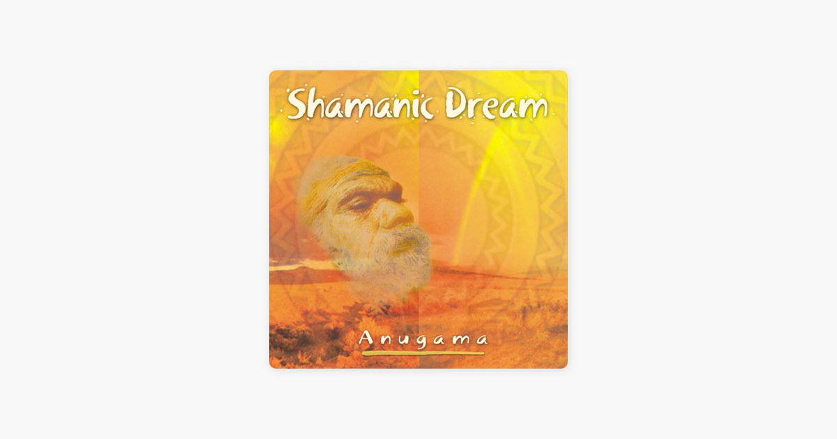 ‎Shamanic Dream - Song by Anugama - Apple Music