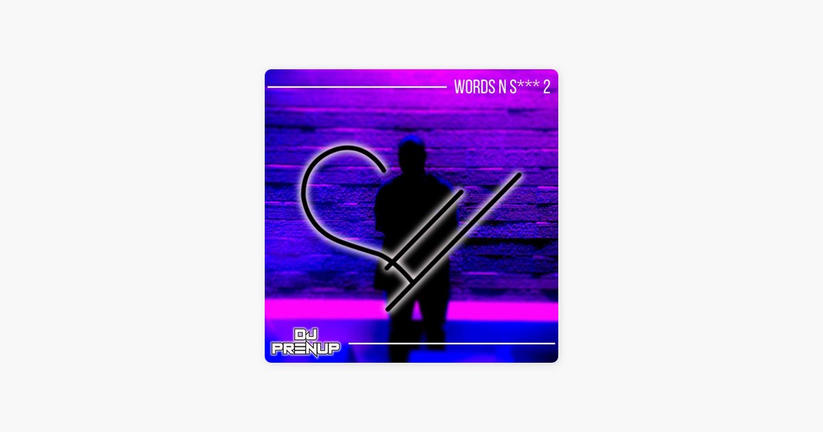 ‎Words N S*** 2 - Album by DJ Prenup - Apple Music