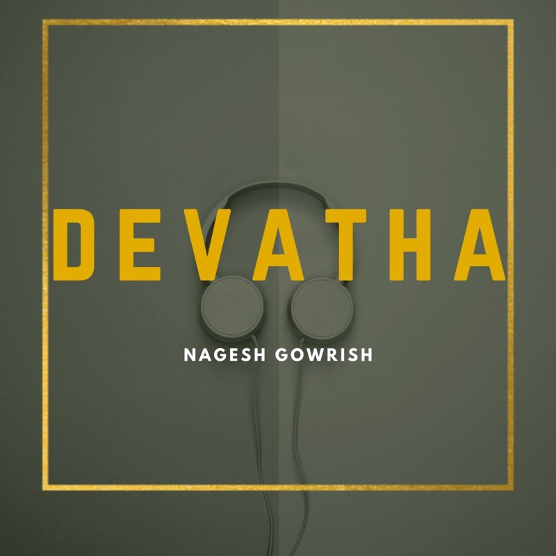 Devatha - Nagesh Gowrish: Song Lyrics, Music Videos & Concerts