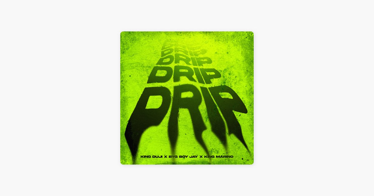 ‎Drip — música de Byg Boy Jay, King Duji & King Marino — Apple Music