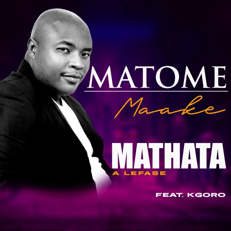 Mathata a Lefase (feat. Kgoro) - MATOME MAAKE: Song Lyrics, Music ...