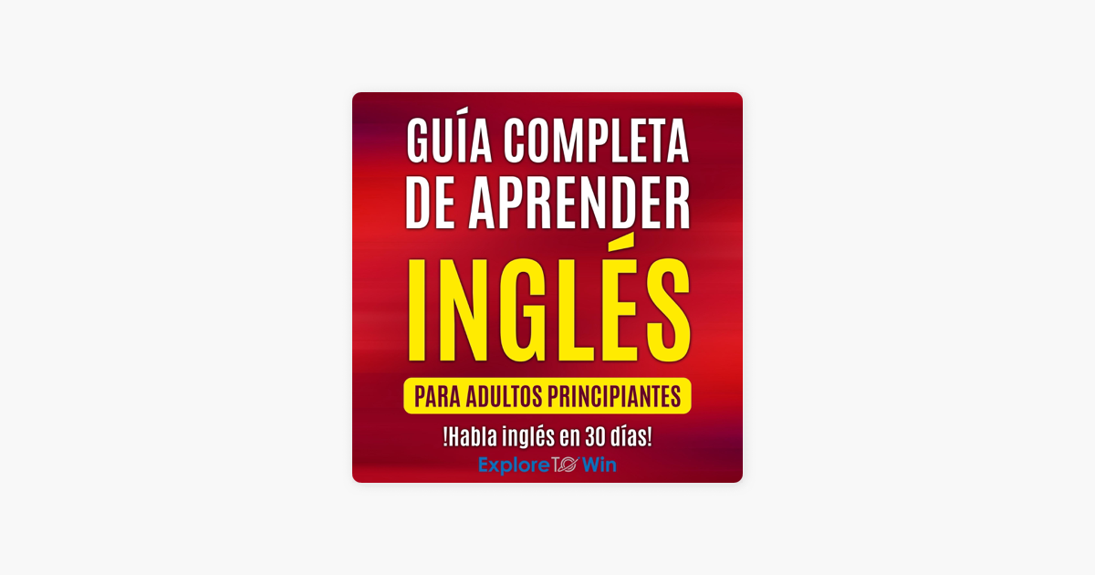 ‎Guía completa de aprender inglés para adultos principiantes [Complete ...