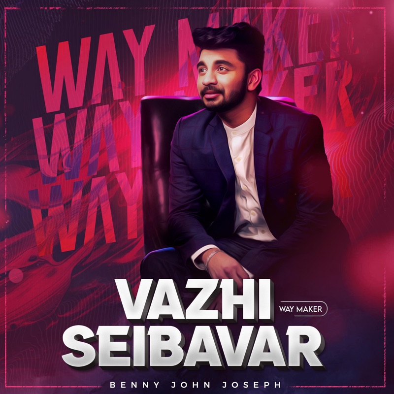 Vazhi Seibavar - BENNY JOHN JOSEPH: Song Lyrics, Music Videos & Concerts