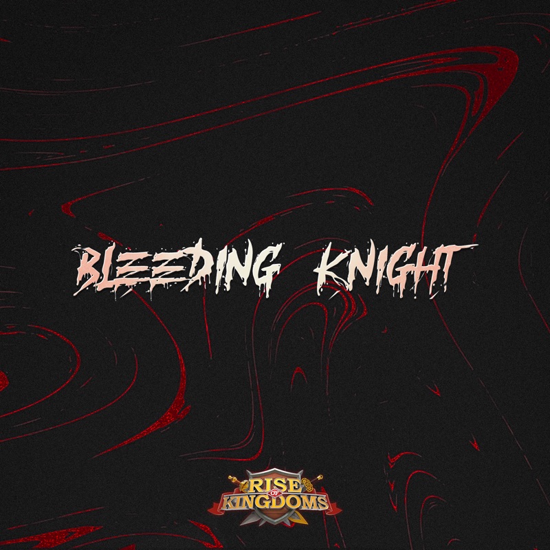 Bleeding Knight (Rise of Kingdoms Original Soundtrack) - Runyu Qian ...