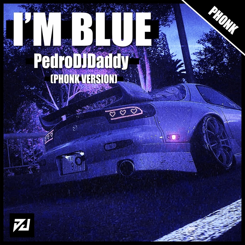 I'M Blue (PHONK VERSION) - PedroDJDaddy: Song Lyrics, Music Videos ...