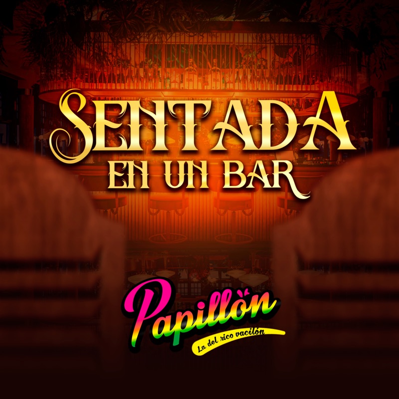 Sentada en un Bar - Papillón: Song Lyrics, Music Videos & Concerts