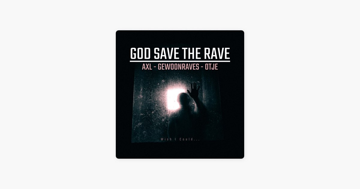 ‎God Save the Rave – Titel von AXL, GEWOONRAVES & Otje – Apple Music