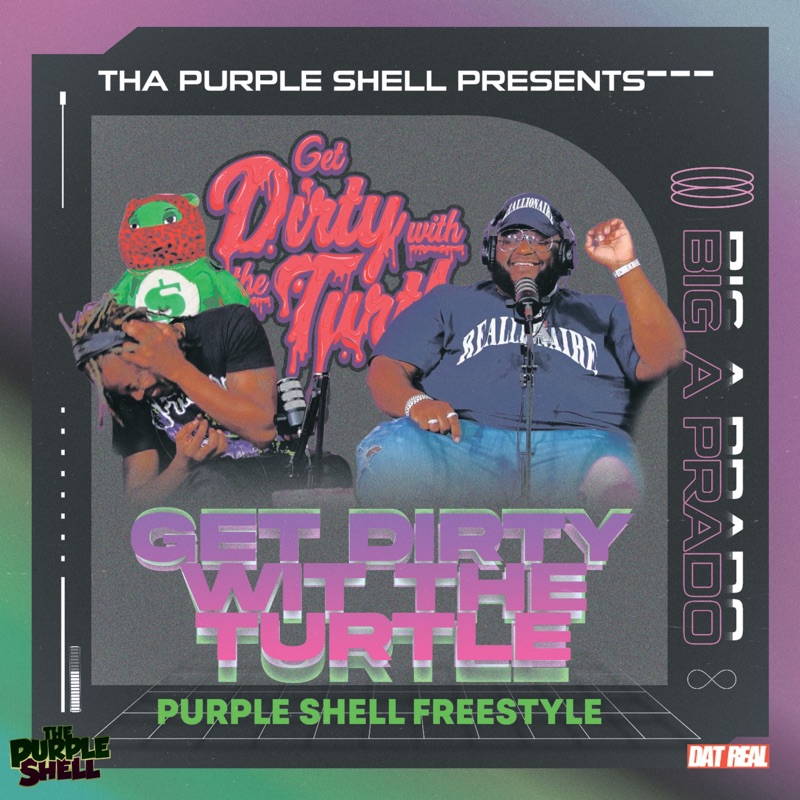 Big a Prado Freestyle Get Dirty With the Turtle - Tha Purple Shell ...