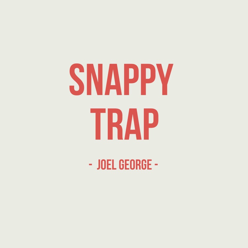 Snappy Trap (Trap Edition) - Joel George: Song Lyrics, Music Videos ...