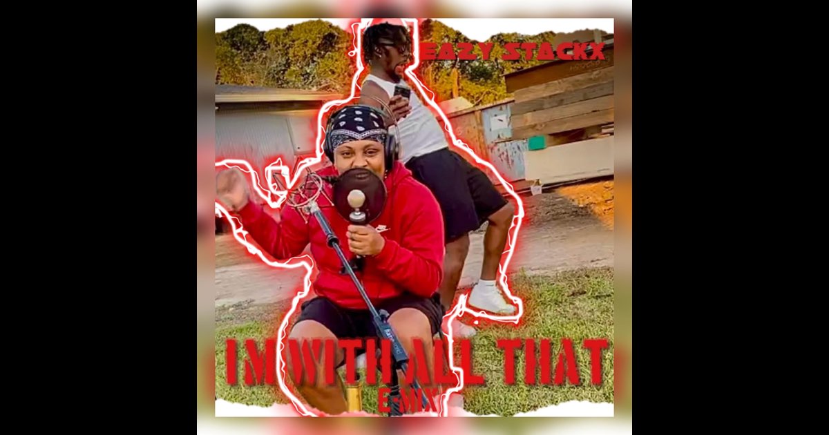 ‎Im With All That (E-Mix) - Single - Album by Eazy Stackx - Apple Music