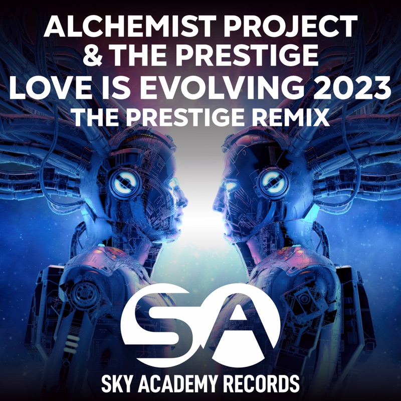 Love Is Evolving 2023 (The Prestige Extended Remix) - Alchemist Project & The Prestige: Song ...