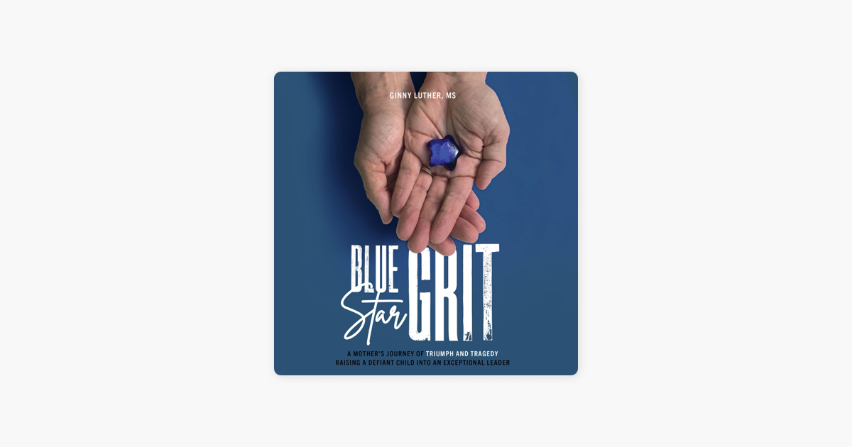 ‎Blue Star Grit: A Mother’s Journey of Triumph and Tragedy Raising a ...