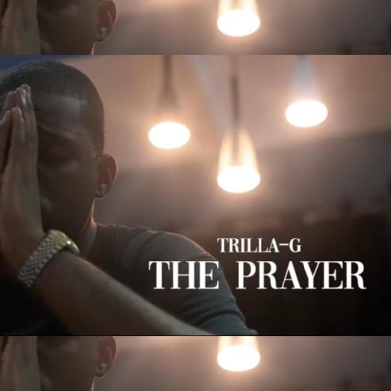 The Prayer - Trilla-G: Song Lyrics, Music Videos & Concerts