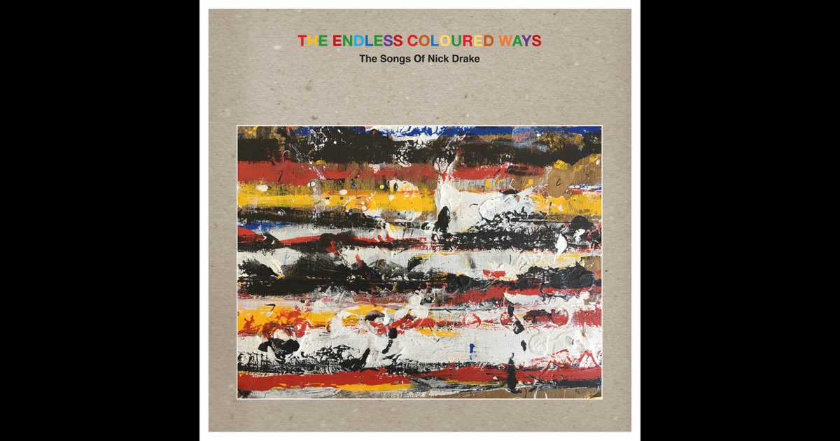 ‎The Endless Coloured Ways: The Songs of Nick Drake - Album by Nick ...