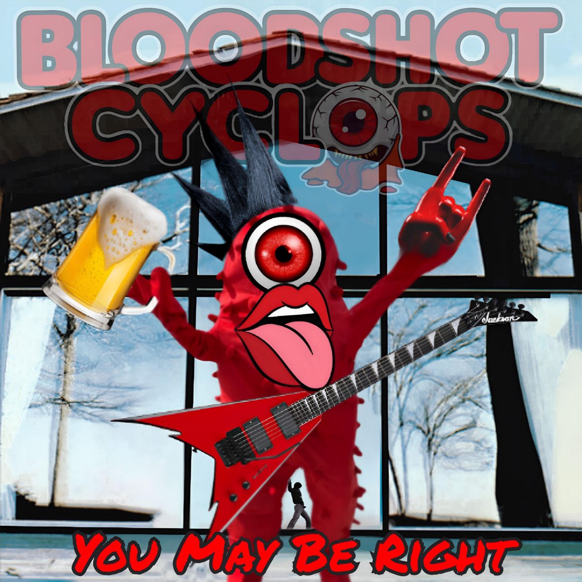 ‎You May Be Right - Single - Album by Bloodshot Cyclops - Apple Music