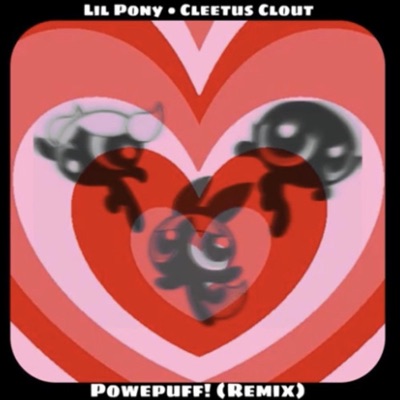 Powerpuff! (feat. Cleetus Clout) [Remix] - Lil Pony | Shazam