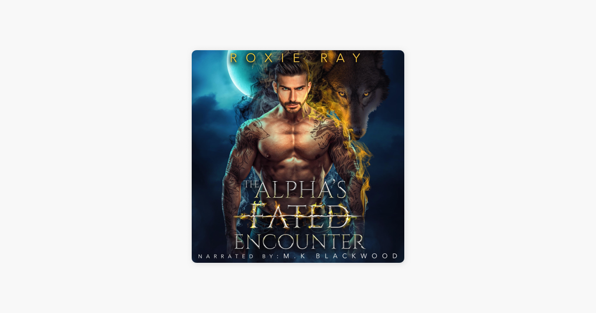 ‎The Alpha's Fated Encounter: An Opposites Attract Shifter Romance ...