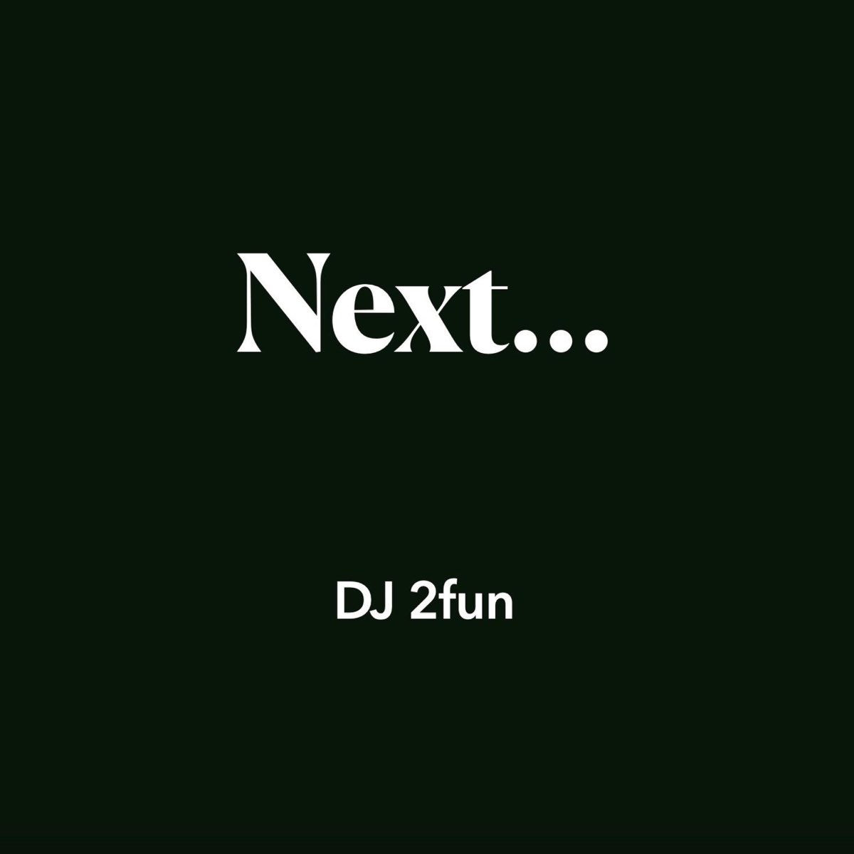 ‎Next... - Single - Album by DJ 2fun - Apple Music