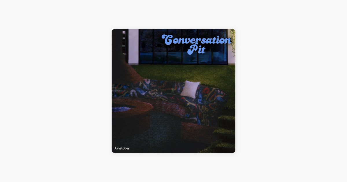 ‎Conversation Pit - Song by Junetober - Apple Music