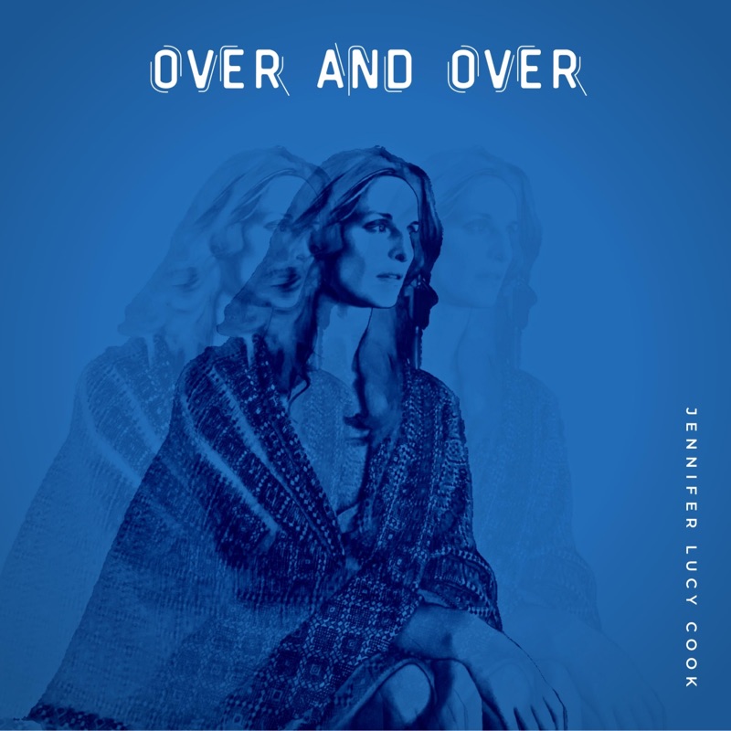 Over and Over - Jennifer Lucy Cook: Song Lyrics, Music Videos & Concerts