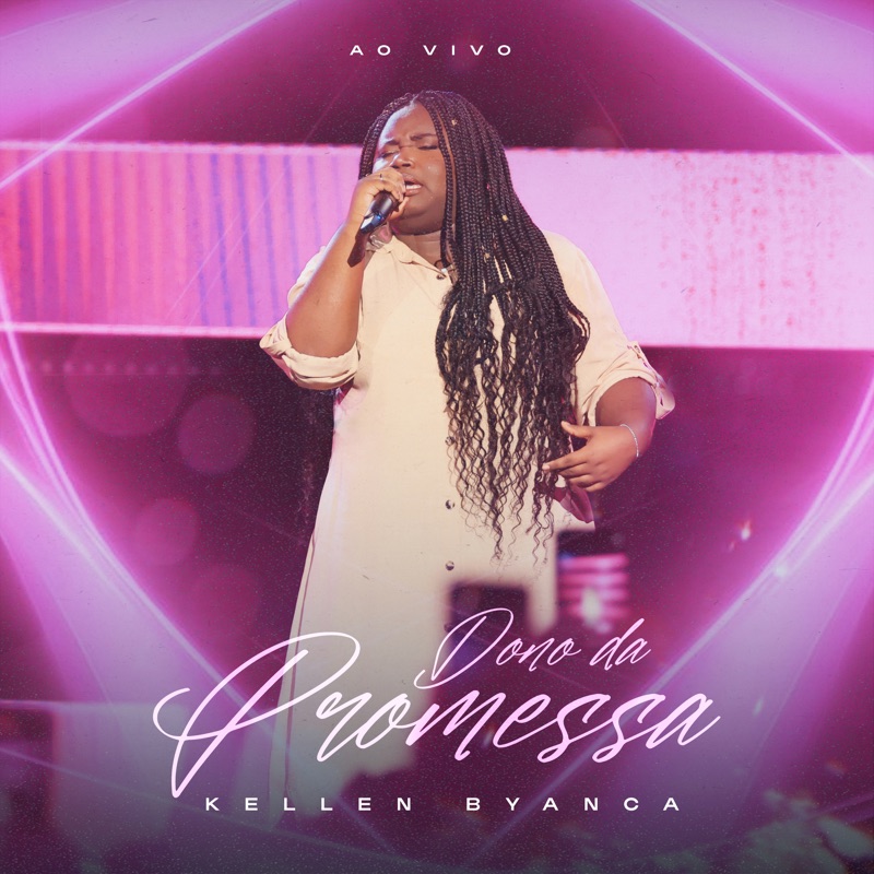 Dono da Promessa (Ao Vivo) - Kellen Byanca: Song Lyrics, Music Videos ...