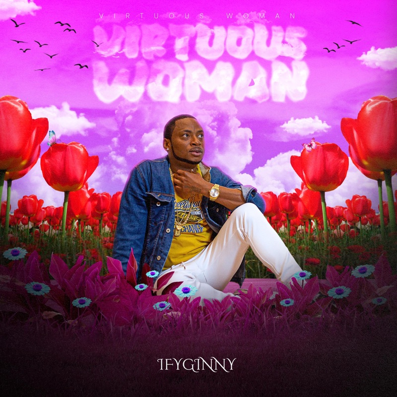 Virtuous Woman - Ifyginny: Song Lyrics, Music Videos & Concerts