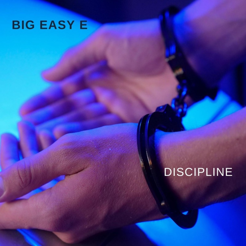 Discipline - Big Easy E: Song Lyrics, Music Videos & Concerts